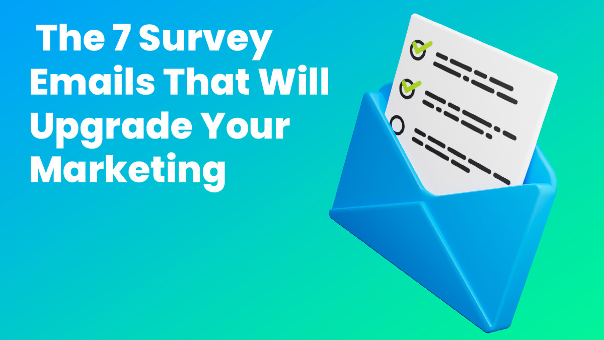 The 7 Survey Emails That Will Upgrade Your Marketing - Axnhost.com