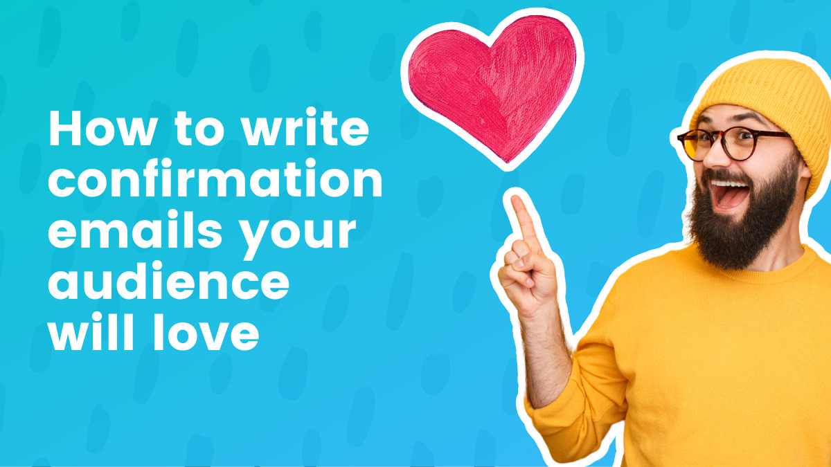 How to write confirmation emails your audience will love - Axnhost.com
